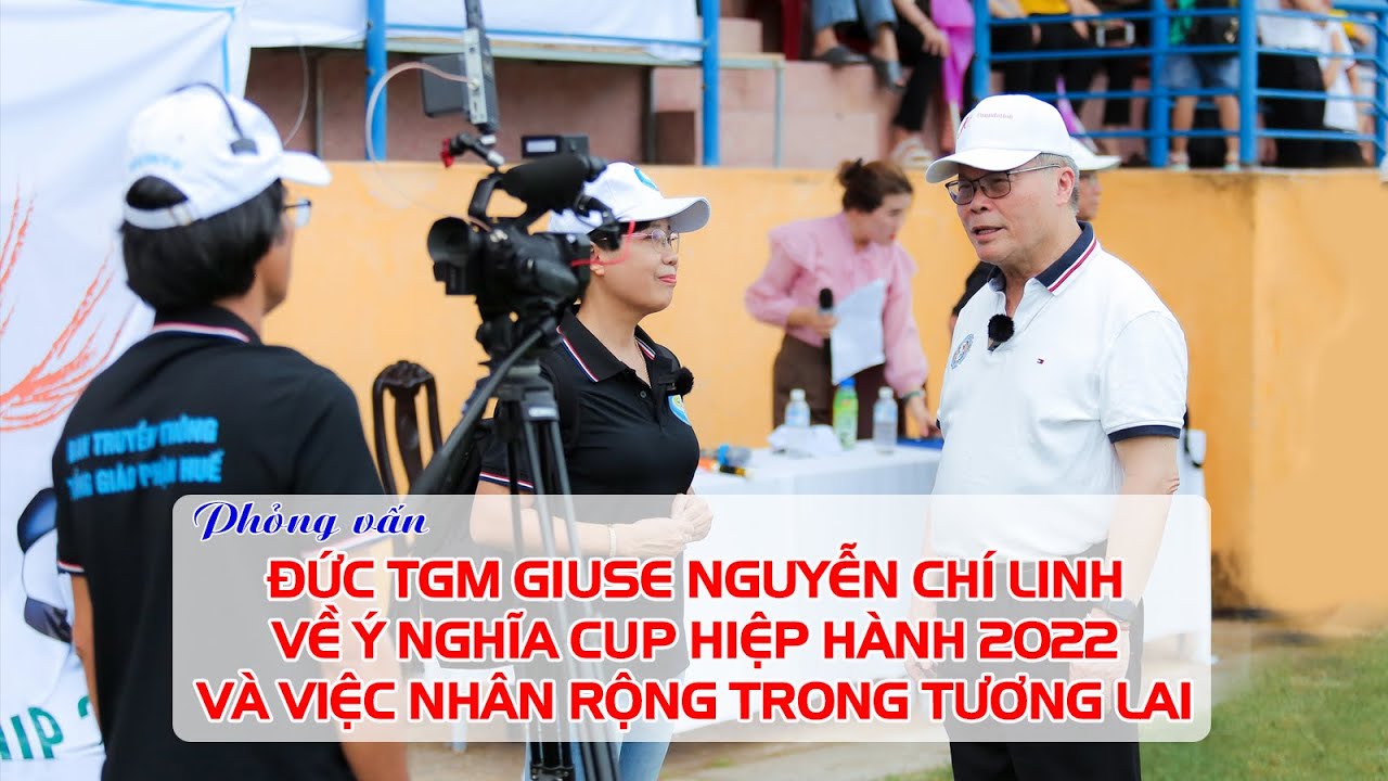 Video Phỏng Vấn Đức TGM Giuse Nguyễn Chí Linh Về Ý Nghĩa Cup Bóng Đá ...