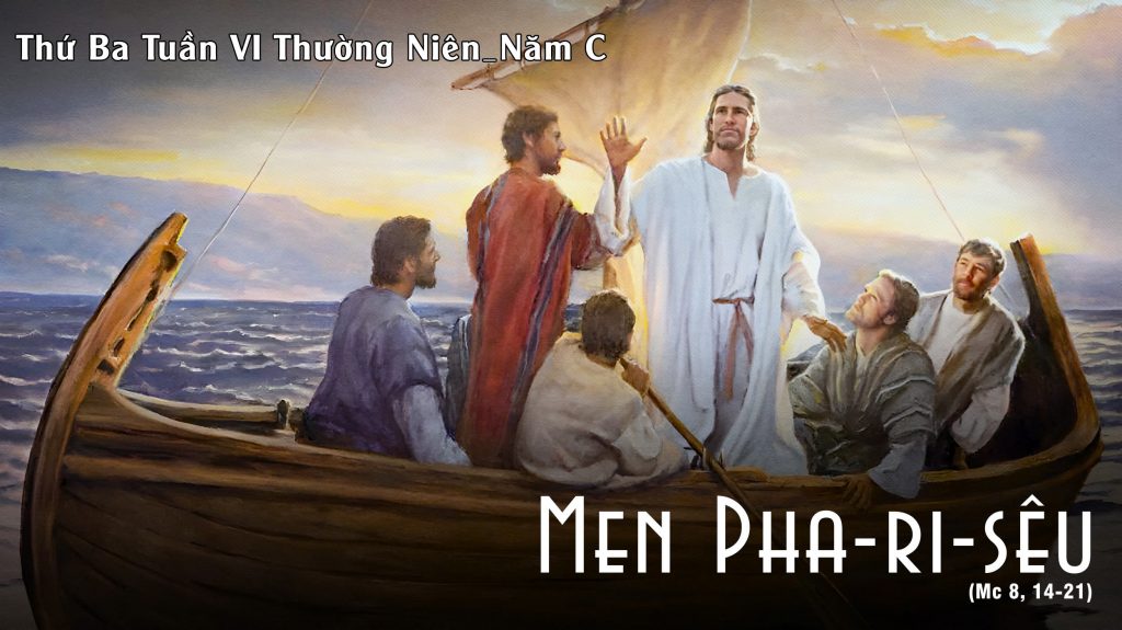 18.02.2025 – Thứ Ba Tuần VI Thường Niên, Năm C – Men Pha-ri-sêu (Mc 8 ...