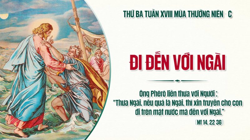 05.08.2025 – Thứ Ba Tuần XVIII Thường Niên – Đi Đến Với Ngài (Mt 14,22 ...