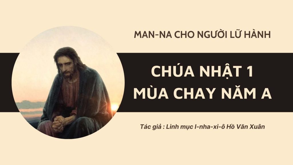 Chúa Nhật 1 Mùa Chay Năm A - Man-na Cho Người Lữ Hành - Giáo Phận Kon Tum
