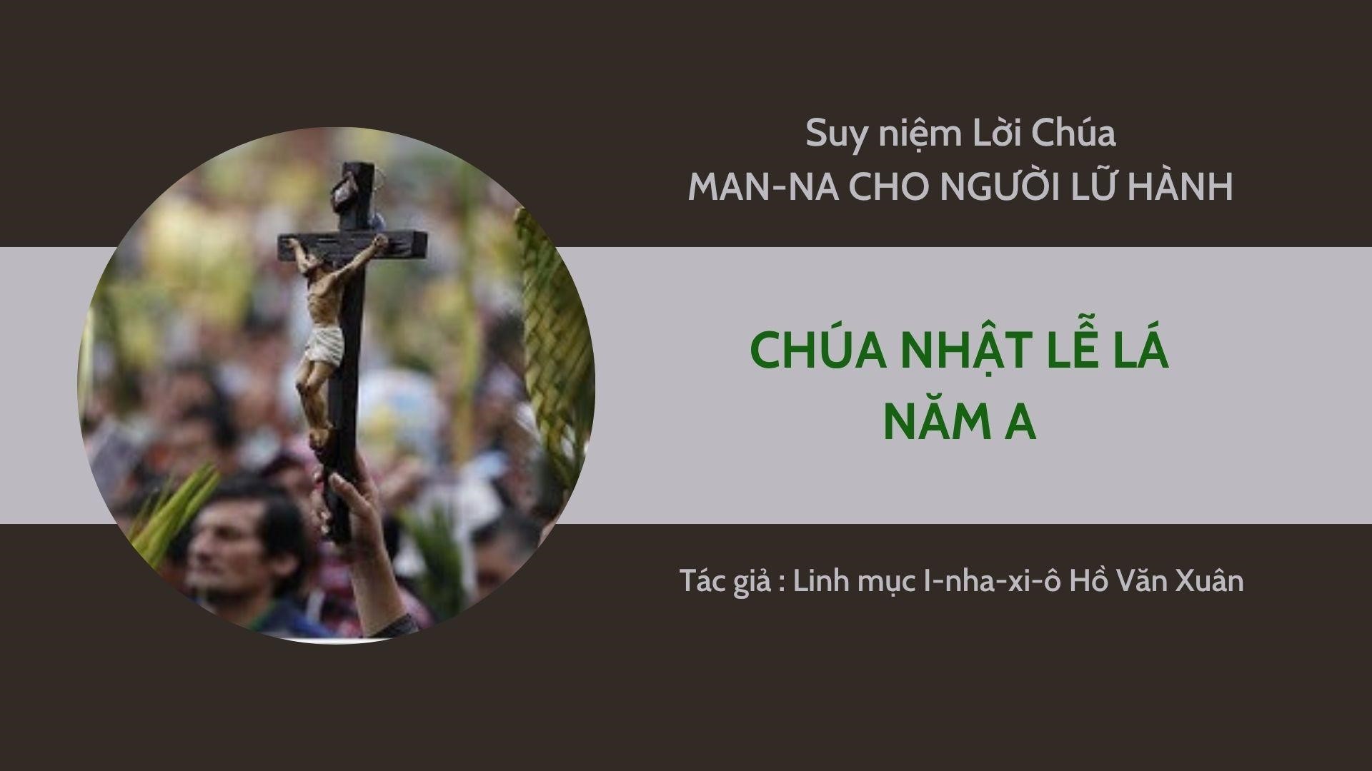 Chúa Nhật Lễ Lá Năm A - Man-na Cho Người Lữ Hành - Giáo Phận Kon Tum